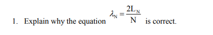 Solved Explain why the equation lN = 2L N /N is correct. | Chegg.com
