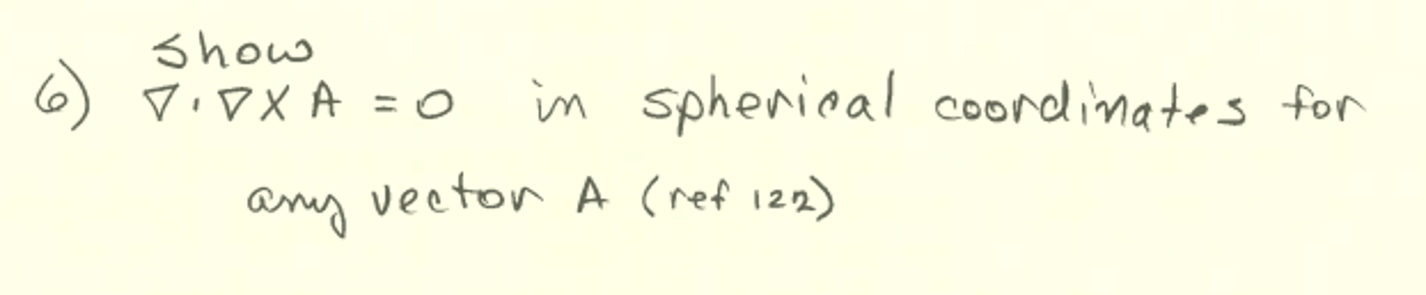 Solved Show nabla middot nabla = 0 in spherical coordinates | Chegg.com
