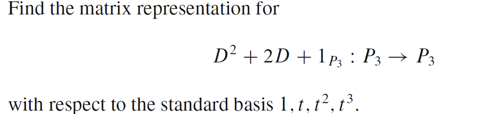 Solved Find the matrix representation for with respect to | Chegg.com