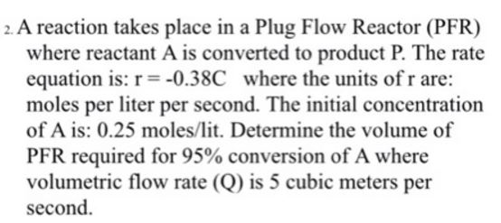 A reaction takes place in a Plug Flow Reactor (PFR) | Chegg.com
