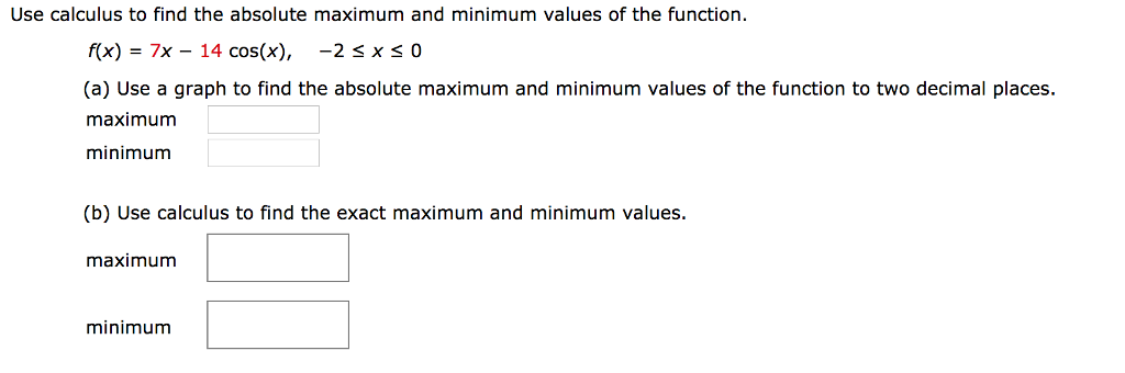 Solved Use calculus to find the absolute maximum and minimum | Chegg.com