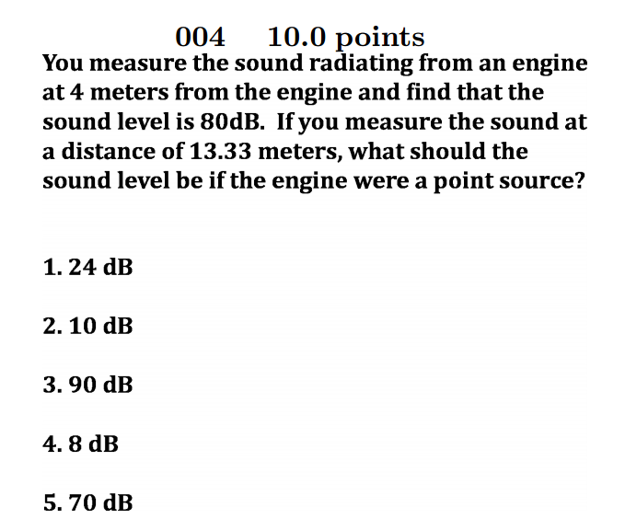 Solved You measure the sound radiating from an engine at 4 | Chegg.com