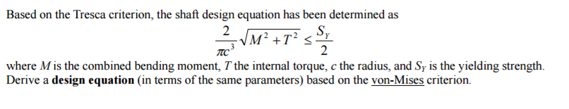 Solved Based on the Tresca criterion, the shaft design | Chegg.com