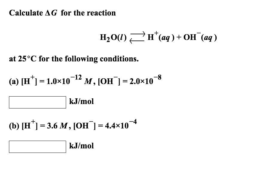 Solved Calculate Delta G for the reaction H_2O(l) H^+ (aq) | Chegg.com