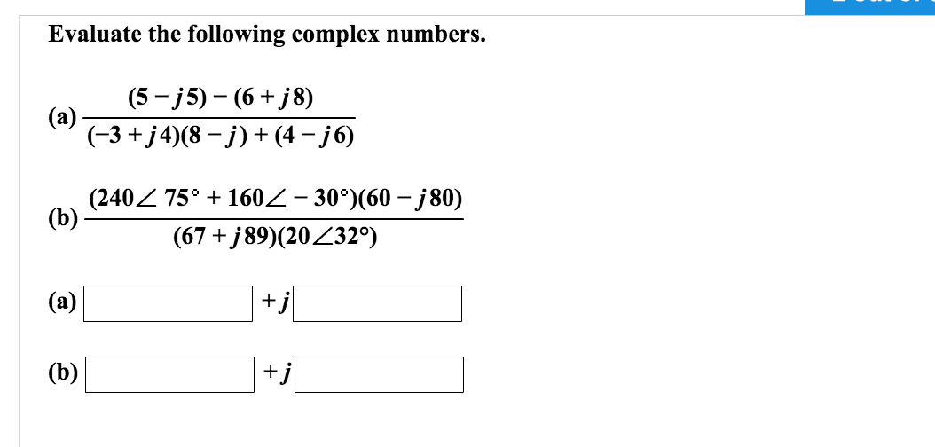 Solved: Evaluate The Following Complex Numbers. (5-j5)-(6+... | Chegg.com