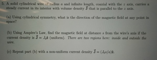 Solved 5. A solid cylindrical wire of radius a and infinite | Chegg.com