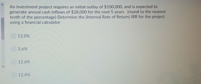 Solved An investment project requires an initial outlay of | Chegg.com