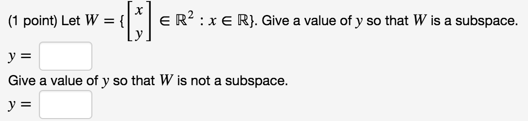 Solved Let W = {[x y] epsilon R^2: x epsilon R}. Give a | Chegg.com