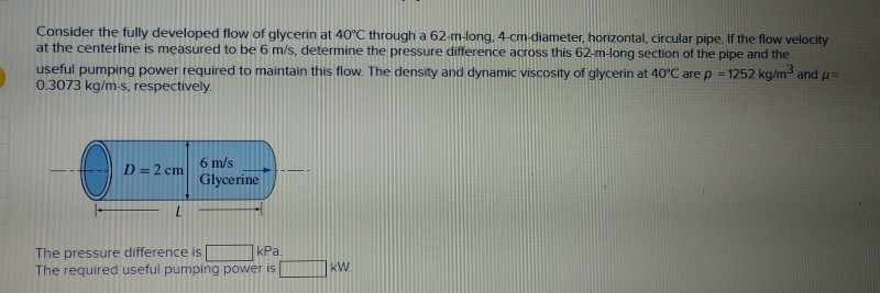 Solved Consider the fully developed flow of glycerin at 40°C | Chegg.com