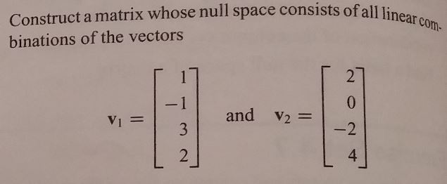 Solved Construct A Matrix Whose Null Space Consists Of All