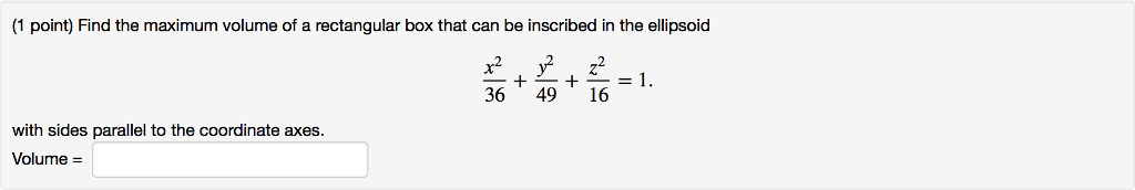 Solved (1 point) Find the maximum volume of a rectangular | Chegg.com