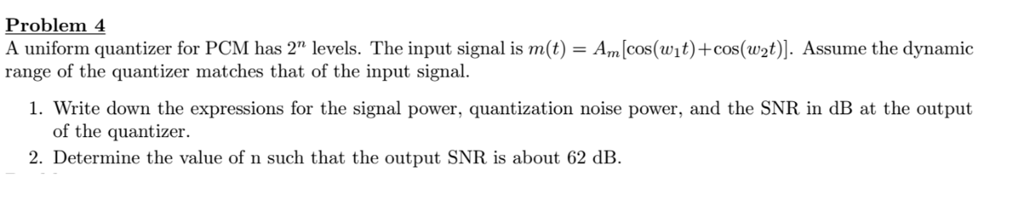 Solved A uniform quantizer for PCM has 2^n levels. The input | Chegg.com