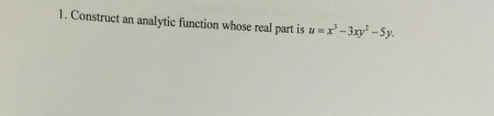 Solved Construct an analytic function whose real part is u = | Chegg.com