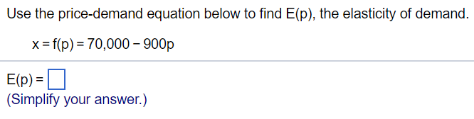 Solved Use the price-demand equation below to find E(p), the | Chegg.com