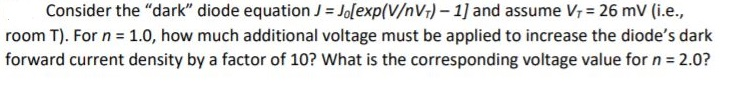 Solved Consider the "dark" diode equation」=11exp(V/nVJ-11 | Chegg.com