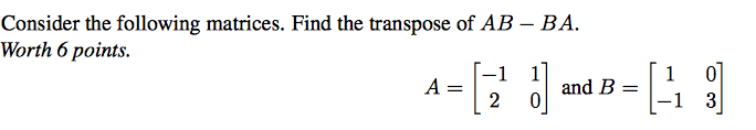 Solved Find the transpose of AB -BA. This is a college level | Chegg.com