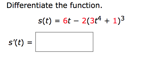 Solved Differentiate the function. s(t) = 6t-2(3t4 + 1)3 | Chegg.com