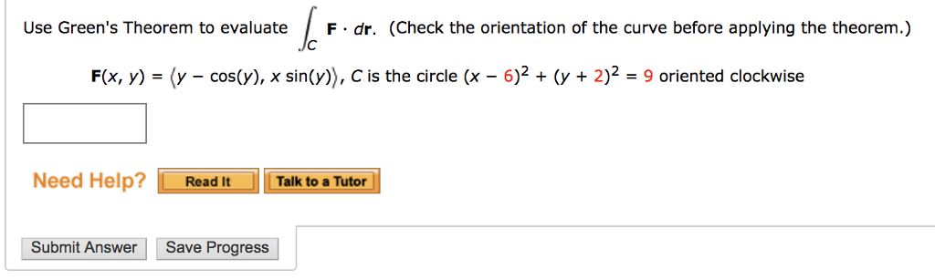 Solved Use Green's Theorem to evaluate F . dr. (Check the | Chegg.com