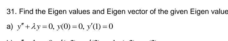 Solved 31. Find the Eigen values and Eigen vector of the | Chegg.com