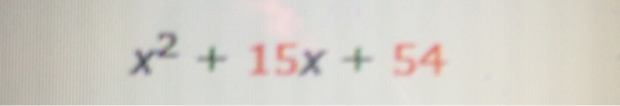 Solved x^2 + 15x + 54 | Chegg.com