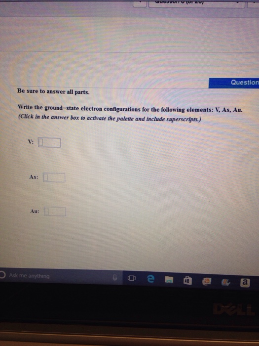 Solved Write The Ground State Electron Configurations For