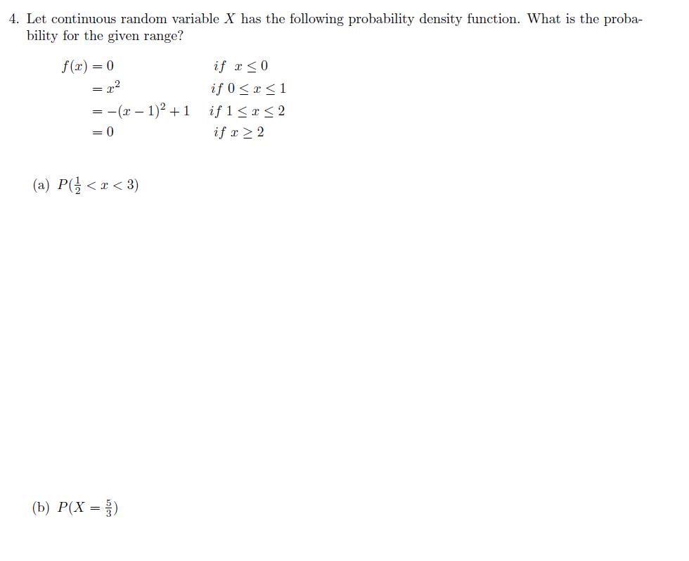 Solved 4. Let continuous random variable X has the following | Chegg.com