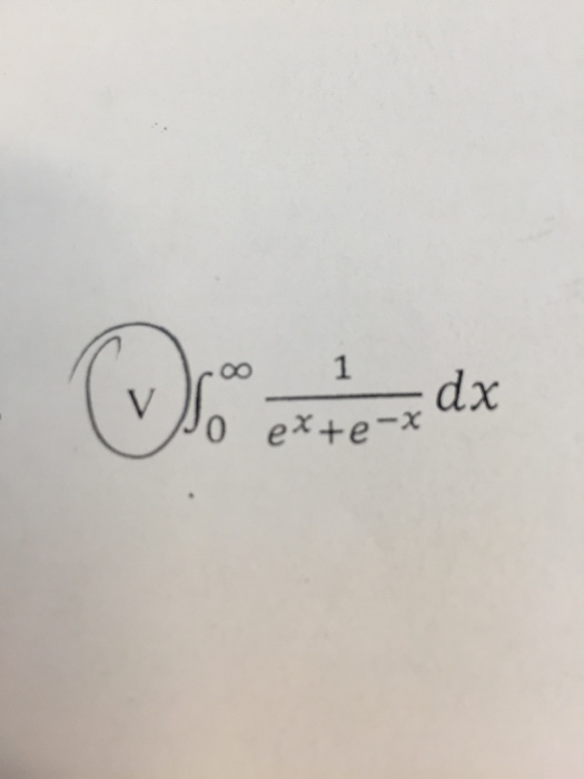 Solved integral_0^infinity 1/e^x + e^-x dx | Chegg.com