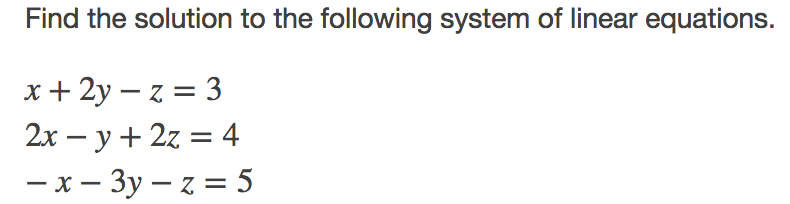 Solved Find the solution to the following system of linear | Chegg.com
