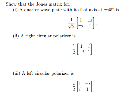 Solved Show that the Jones matrix for, (i) A quarter wave | Chegg.com