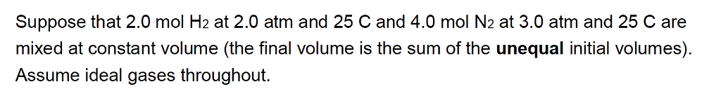 Solved Suppose that 2.0 mol H2 at 2.0 atm and 25 C and 4.0 | Chegg.com