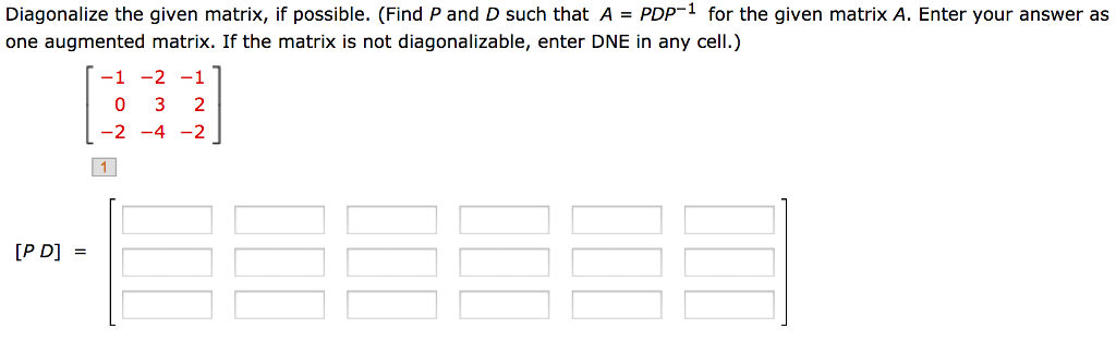 Solved Diagonalize the given matrix, if possible. (Find P | Chegg.com
