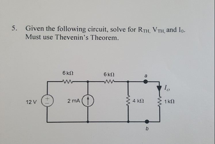 Solved 5. Given the following circuit, solve for RTH, VTH, | Chegg.com