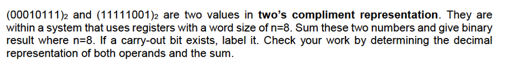 Solved (00010111)_2 and (11111001)_2 are two values in two's | Chegg.com