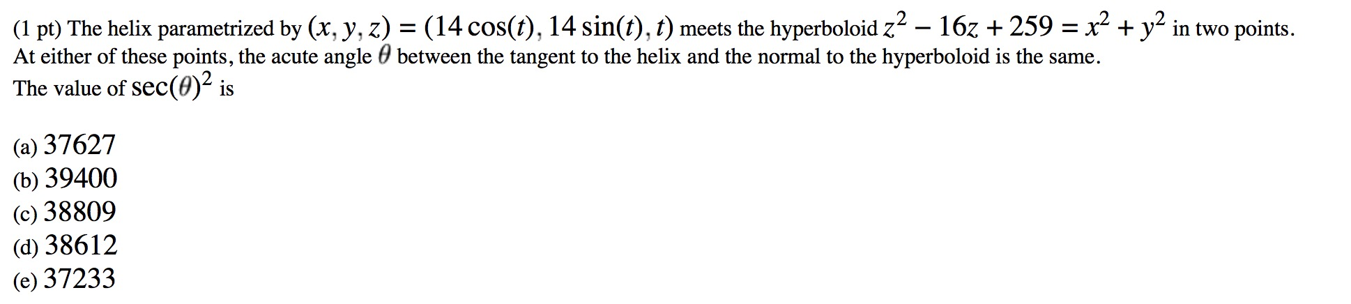 Solved The helix parametrized by (x, y, z) = (14 cos(t), 14 | Chegg.com
