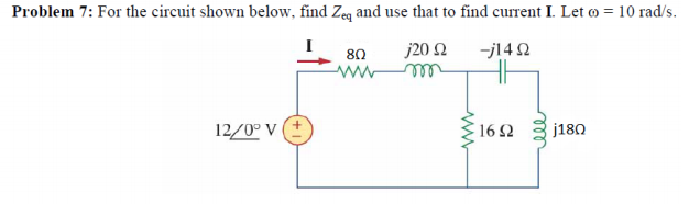 Solved Problem 7: For the circuit shown below, find Zeq and | Chegg.com