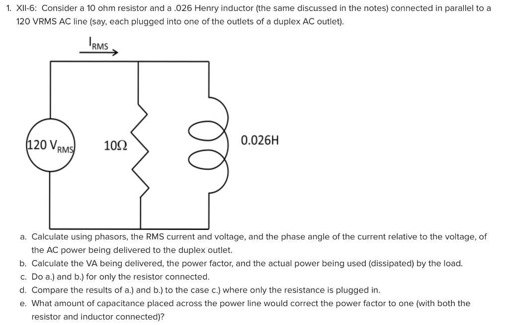 Solved 1. XII-6: Consider a 10 ohm resistor and a 026 Henry | Chegg.com