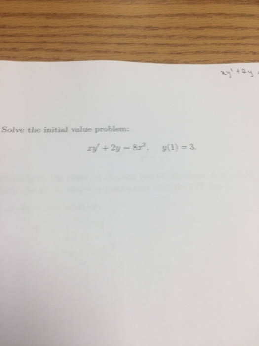 Solved Solve the initial value problem: xy' + 2y = 8x^2, | Chegg.com