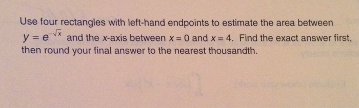 Solved Use four rectangles with left-hand endpoints to | Chegg.com
