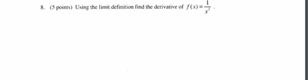 Solved Using the limit definition find the derivative of | Chegg.com