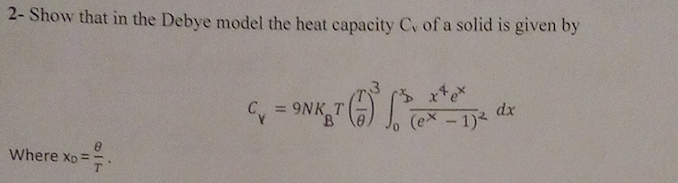 Solved Show that in the Debye model the heat capacity C_v of | Chegg.com