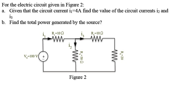 Solved For the electric circuit given in Figure 2: a. Given | Chegg.com
