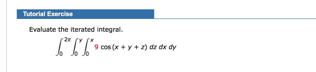 Solved Tutorial Exercise Evaluate the iterated integral. | Chegg.com