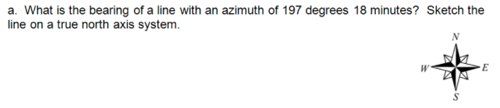 Solved What is the bearing of a line with an azimuth of 197 | Chegg.com