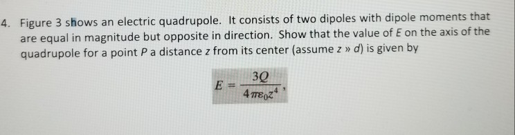 4. Figure 3 shows an electric quadrupole. It consists | Chegg.com