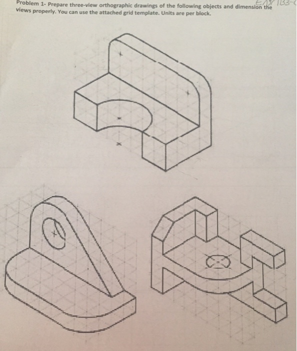 Solved prepare three-view orthographic drawings of the | Chegg.com