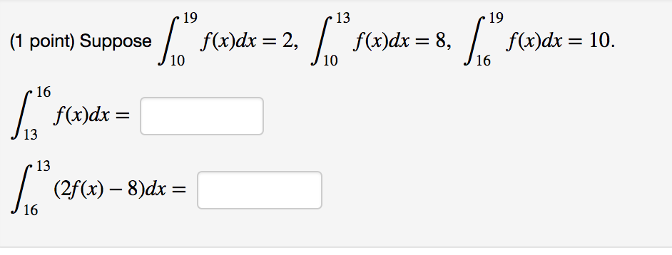 Solved 19 r 13 f(x)dx = 2, f(x)dx = 8, 10 f(x)dx = 10 (1 | Chegg.com