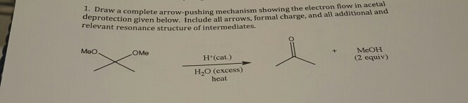 Solved Draw a complete arrow-pushing mechanism showing the | Chegg.com