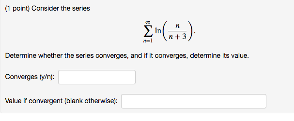 Solved (1 point) Consider the series Determine whether the | Chegg.com