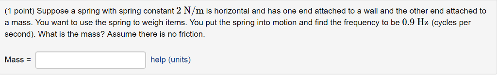 Solved 1 Point Suppose A Spring With Spring Constant 2 N M