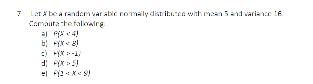 Solved 7.- Let X be a random variable normally distributed | Chegg.com